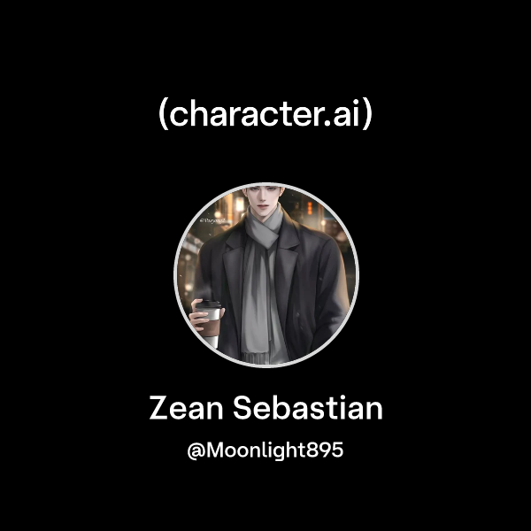 Chat with Zean Sebastian | character.ai | AI Chat, Reimagined–Your Words. Your World.