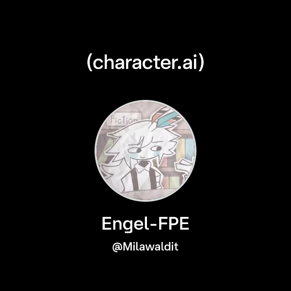Chat with Engel-FPE | character.ai | Personalized AI for every moment ...