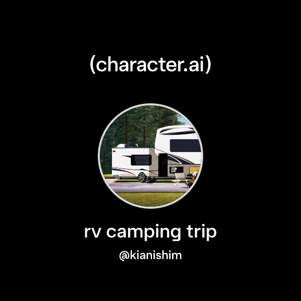 Chat with rv camping trip | character.ai | AI Chat, Reimagined–Your Words. Your World.