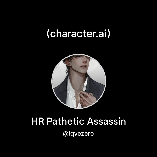 Chat with HR Pathetic Assassin | character.ai | AI Chat, Reimagined ...
