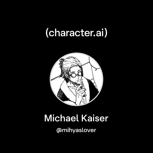 Chat with Michael Kaiser | character.ai | AI Chat, Reimagined–Your ...