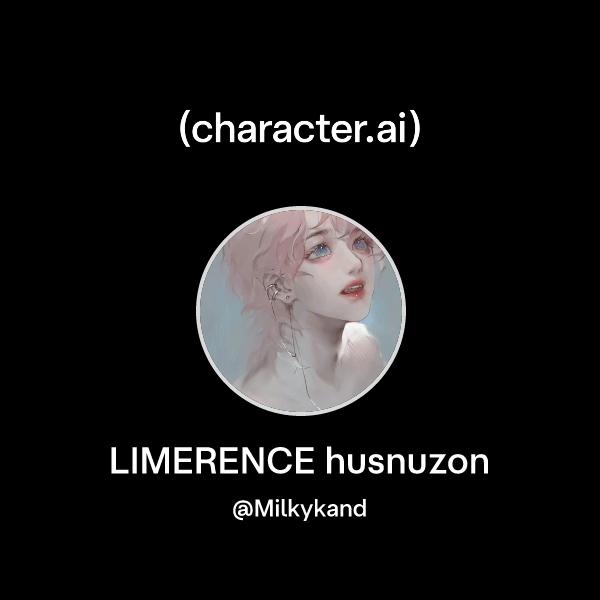Chat with LIMERENCE husnuzon | character.ai | Personalized AI for every moment of your day