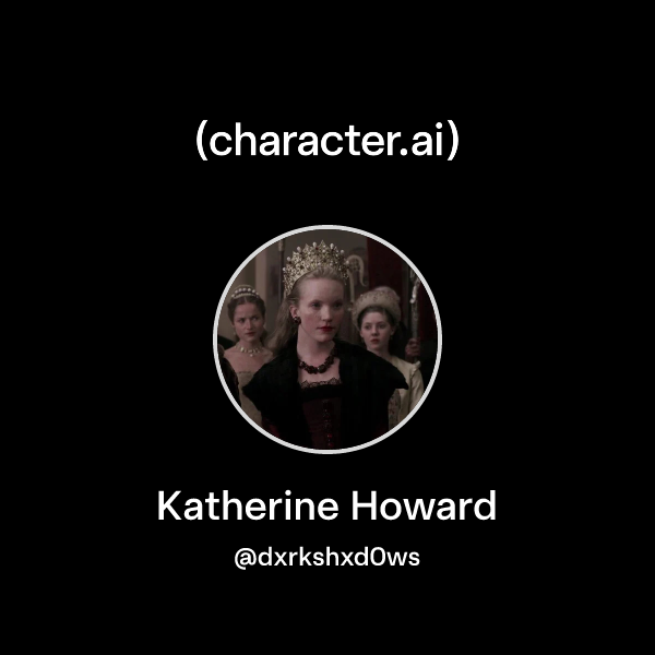 Chat with Katherine Howard | character.ai | AI Chat, Reimagined–Your ...