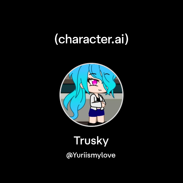 Chat with Trusky | character.ai | Personalized AI for every moment of ...