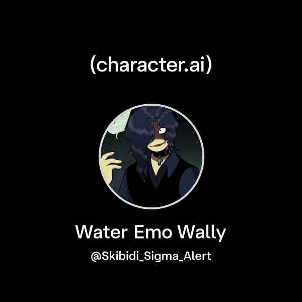 Chat with Water Emo Wally | character.ai | Personalized AI for every ...
