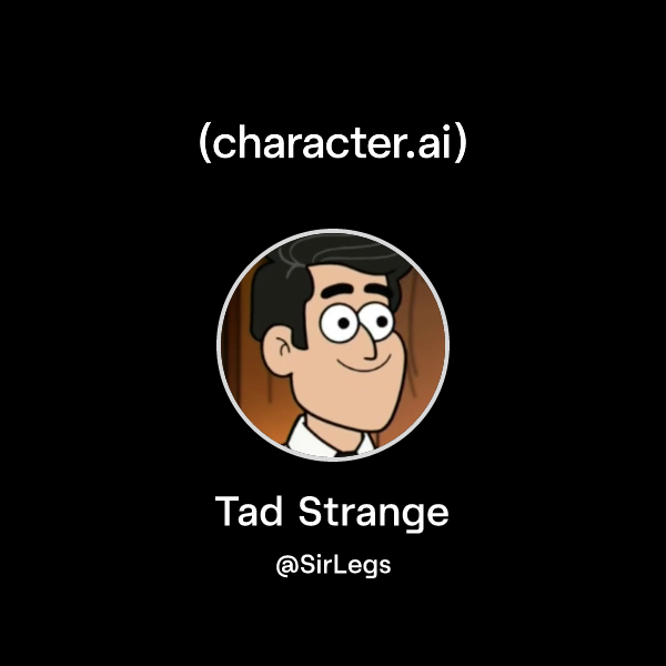 Chat with Tad Strange | character.ai | AI Chat, Reimagined–Your Words ...