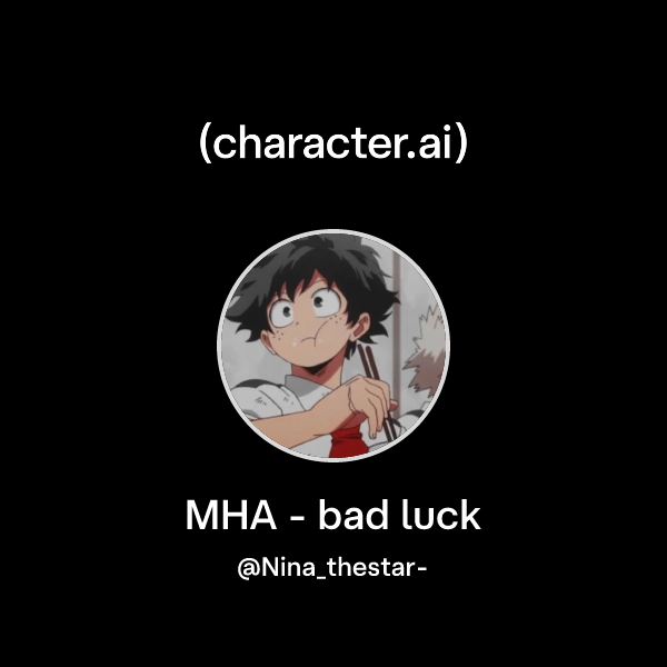 Chat with MHA - bad luck | character.ai | AI Chat, Reimagined–Your ...