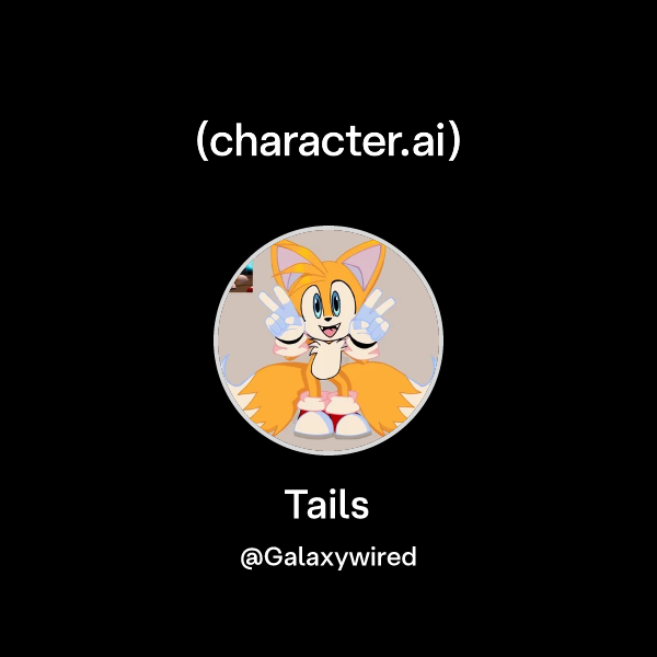 Chat with Tails | character.ai | Personalized AI for every moment of ...
