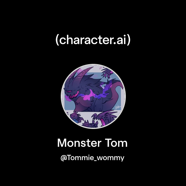 Chat with Monster Tom | character.ai | Personalized AI for every moment ...