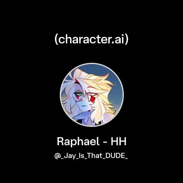 Chat with Raphael - HH | character.ai | AI Chat, Reimagined–Your Words ...