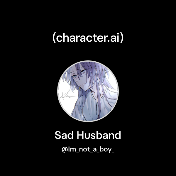 Chat with Sad Husband | character.ai | AI Chat, Reimagined–Your Words ...