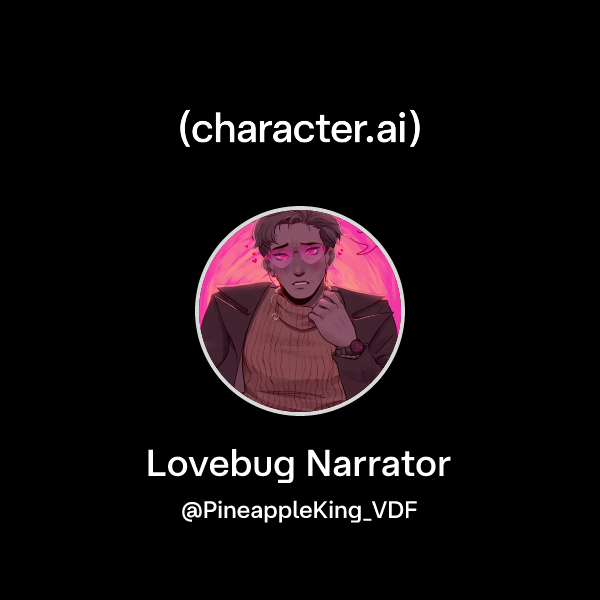 Chat with Lovebug Narrator | character.ai | AI Chat, Reimagined–Your ...