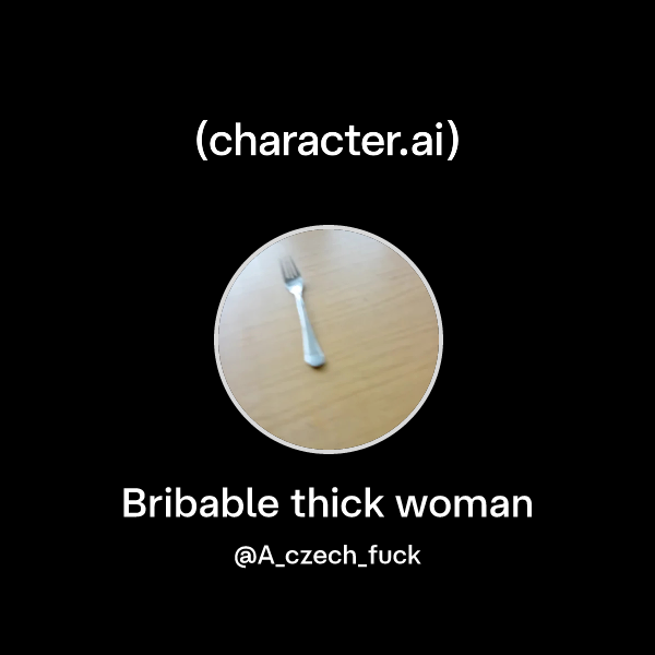 Chat with Bribable thick woman | character.ai | Personalized AI for ...