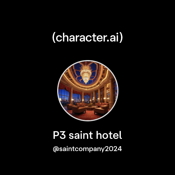 Chat with P3 saint hotel | character.ai | Personalized AI for every ...