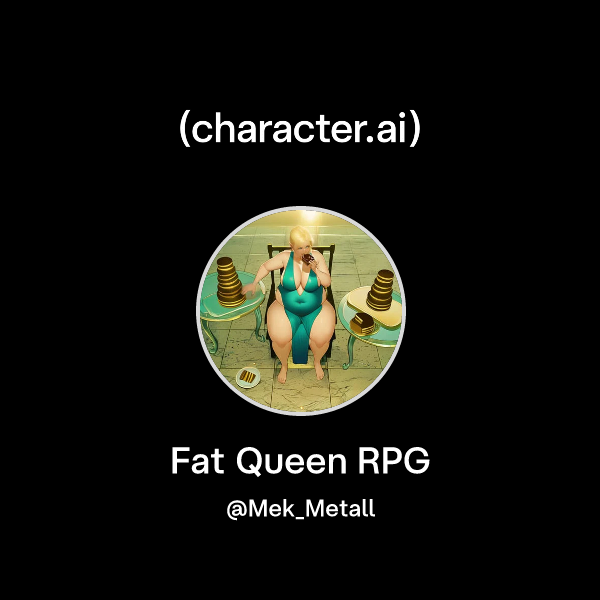 Chat with Fat Queen RPG | character.ai | AI Chat, Reimagined–Your Words. Your World.