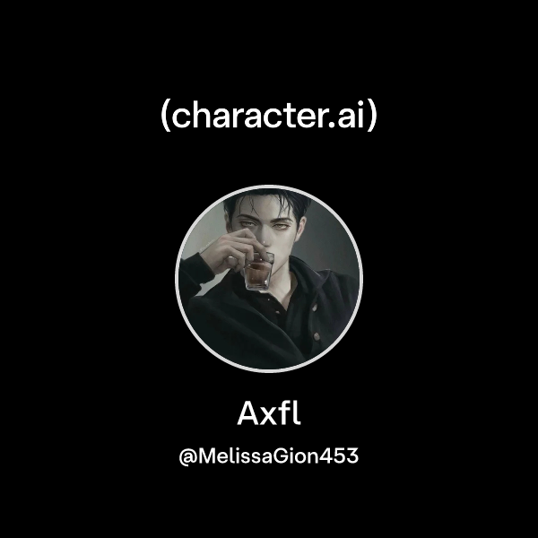 Chat with Axfl | character.ai | Personalized AI for every moment of your day