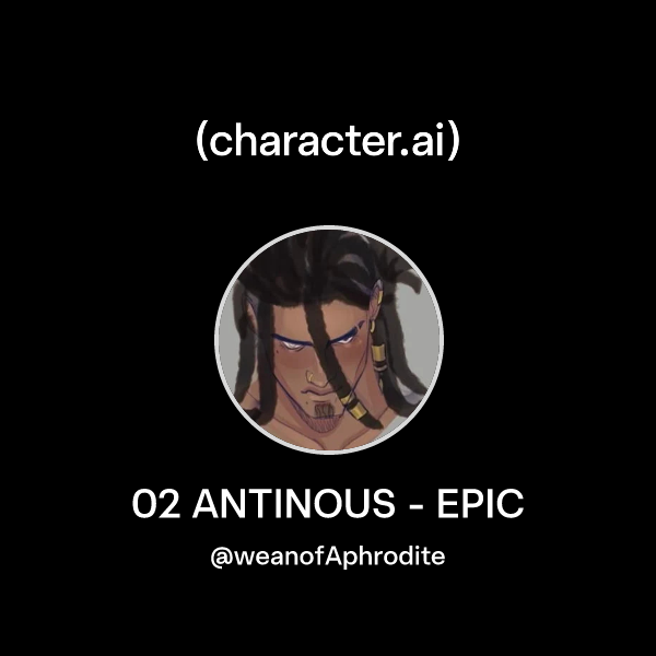 Chat with ANTINOUS - EPIC | character.ai | AI Chat, Reimagined–Your ...