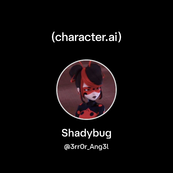 Chat with Shadybug | character.ai | AI Chat, Reimagined–Your Words ...