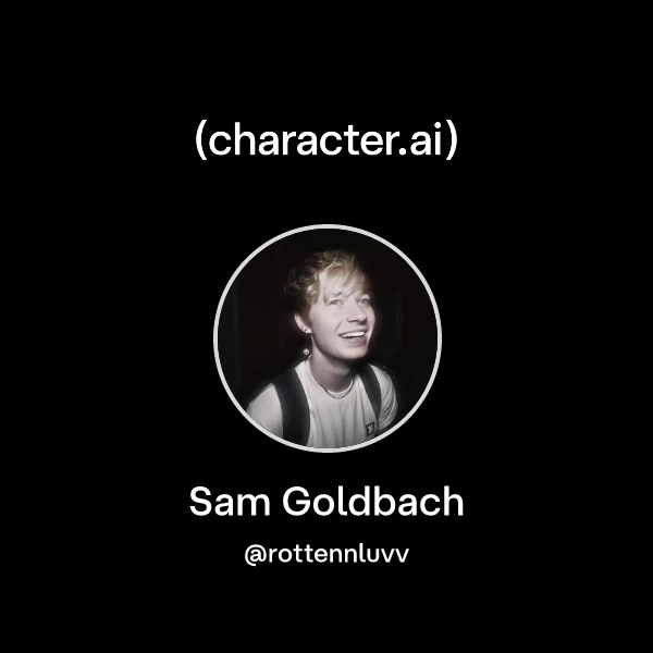 Chat with Sam Goldbach | character.ai | AI Chat, Reimagined–Your Words ...