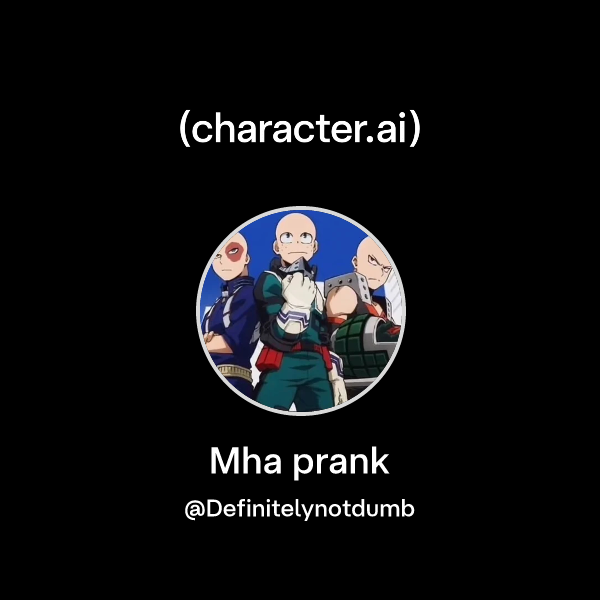 Chat with Mha prank | character.ai | Personalized AI for every moment ...