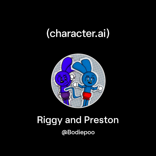 Chat with Riggy and Preston | character.ai | Personalized AI for every ...