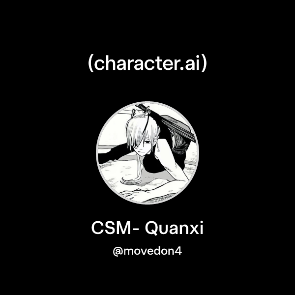 Chat with CSM- Quanxi | character.ai | AI Chat, Reimagined–Your Words ...