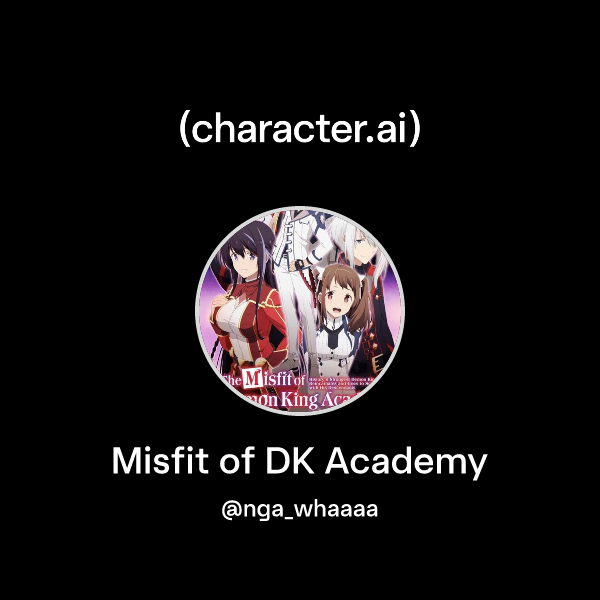 Chat with Misfit of DK Academy | character.ai | AI Chat, Reimagined–Your Words. Your World.