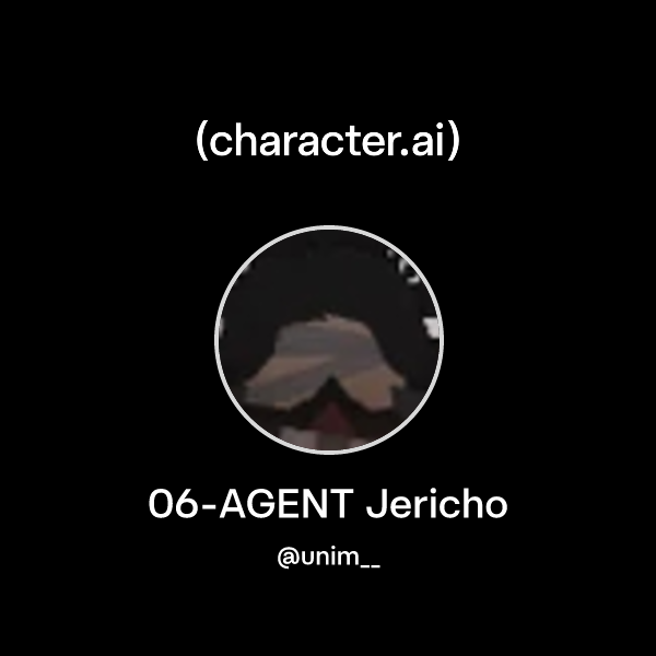 Chat with 06-AGENT Jericho | character.ai | Personalized AI for every ...