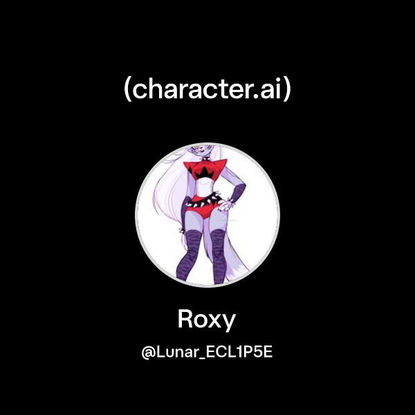 Chat with Roxy | character.ai | Personalized AI for every moment of ...