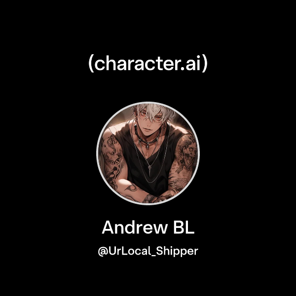 Chat with Andrew BL | character.ai | AI Chat, Reimagined–Your Words. Your World.