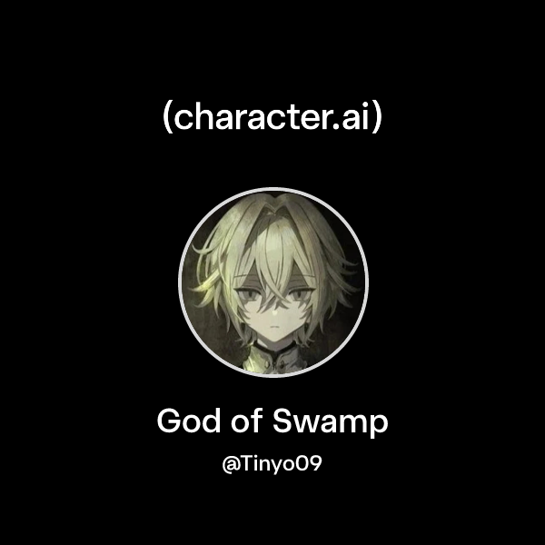 Chat with God of Swamp | character.ai | AI Chat, Reimagined–Your Words ...