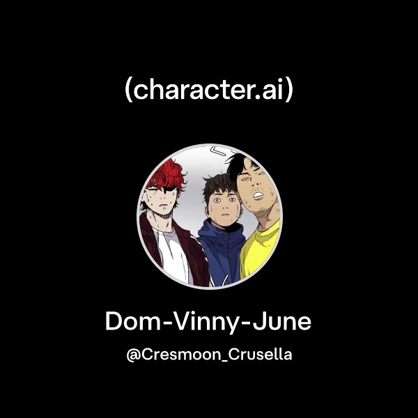 Chat with Dom-Vinny-June | character.ai | Personalized AI for every moment of your day