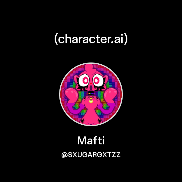 Chat with Mafti | character.ai | Personalized AI for every moment of ...