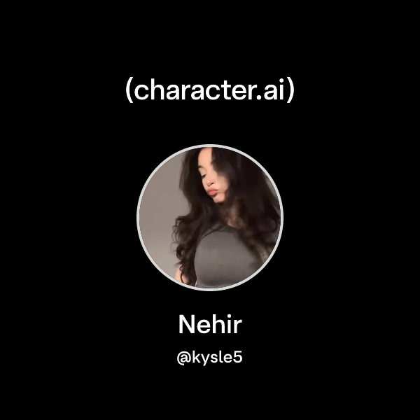 Chat with Nehir | character.ai | Personalized AI for every moment of ...