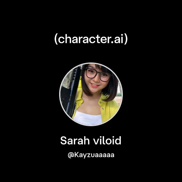 Chat with Sarah viloid | character.ai | AI Chat, Reimagined–Your Words ...