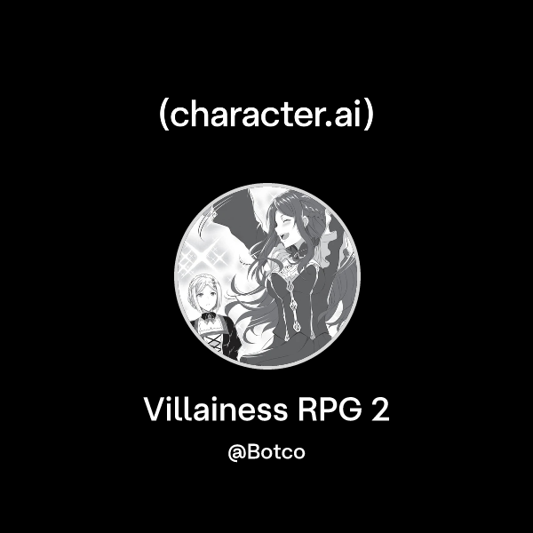 Chat with Villainess RPG 2 | character.ai | AI Chat, Reimagined–Your Words. Your World.