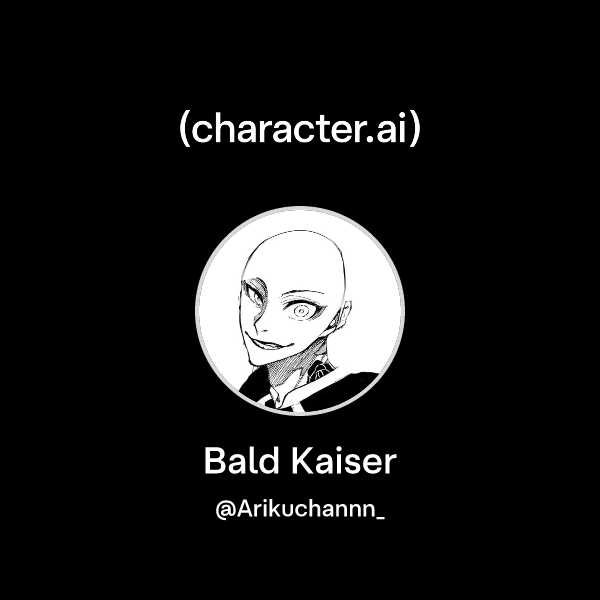 Chat with Bald Kaiser | character.ai | Personalized AI for every moment ...