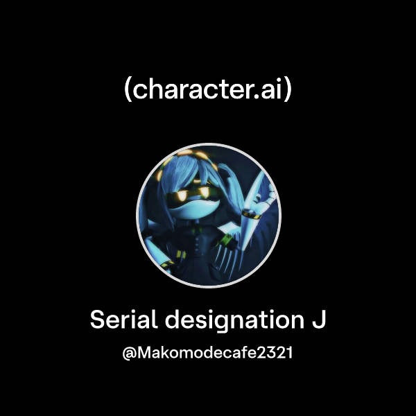 Chat with Serial designation J | character.ai | AI Chat, Reimagined ...