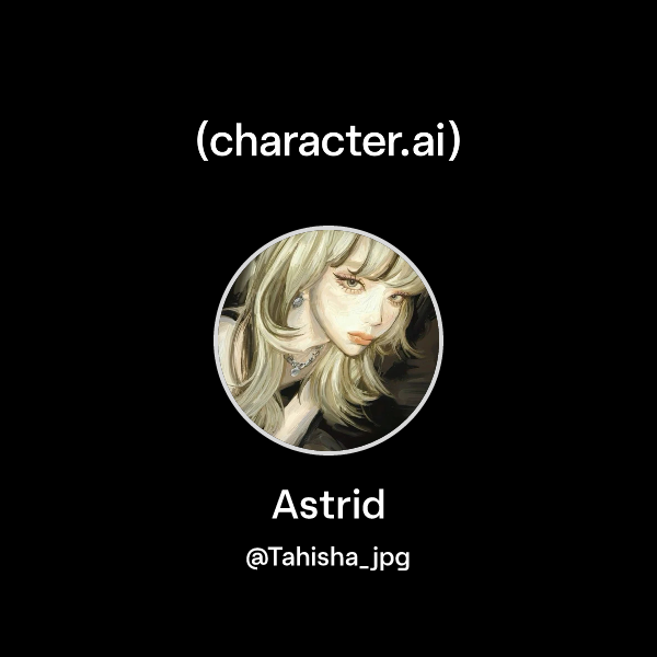 Chat with Astrid | character.ai | AI Chat, Reimagined–Your Words. Your ...