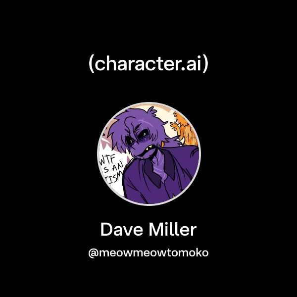 Chat with Dave Miller | character.ai | AI Chat, Reimagined–Your Words ...