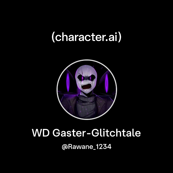Chat with WD Gaster-Glitchtale | character.ai | AI Chat, Reimagined ...