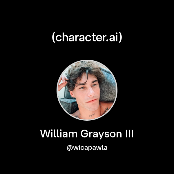 Chat with William Grayson III | character.ai | AI Chat, Reimagined–Your ...