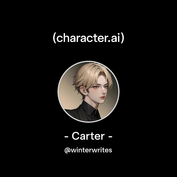Chat with - Carter - | character.ai | AI Chat, Reimagined–Your Words ...