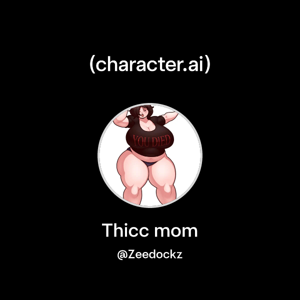 Chat with Thicc mom | character.ai | AI Chat, Reimagined–Your Words. Your World.