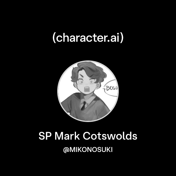 Chat with SP Mark Cotswolds | character.ai | AI Chat, Reimagined–Your ...