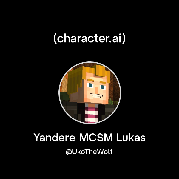 Chat with Yandere MCSM Lukas | character.ai | AI Chat, Reimagined–Your Words. Your World.