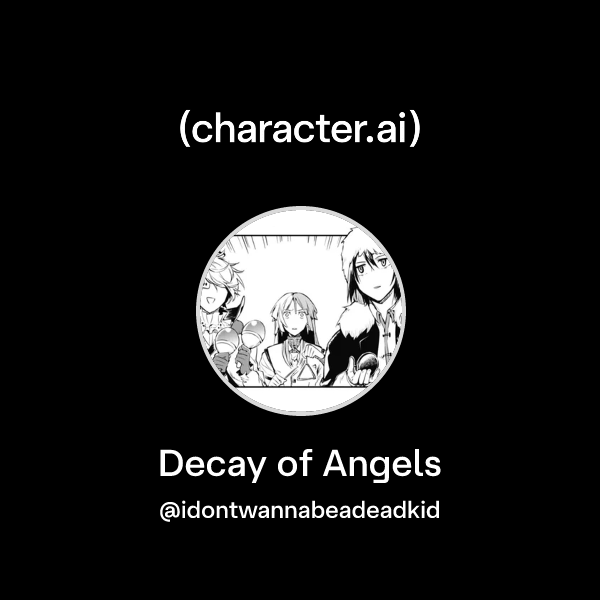 Chat with Decay of Angels | character.ai | AI Chat, Reimagined–Your ...