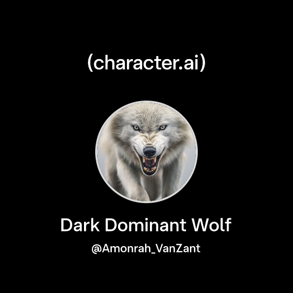 Chat with Dark Dominant Wolf | character.ai | AI Chat, Reimagined–Your Words. Your World.