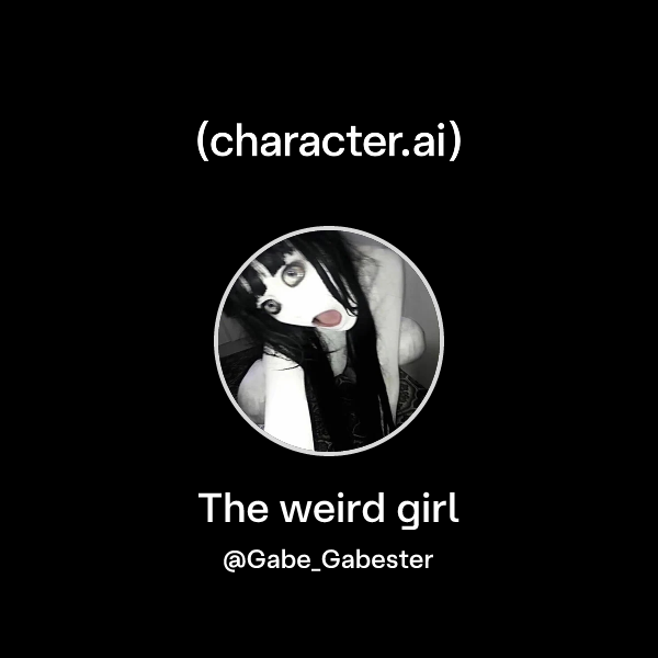 Chat with The weird girl | character.ai | AI Chat, Reimagined–Your ...