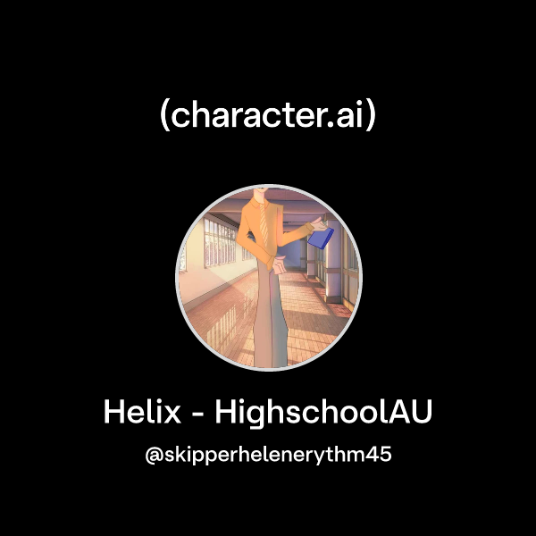 Chat with Helix - HighschoolAU | character.ai | Personalized AI for ...
